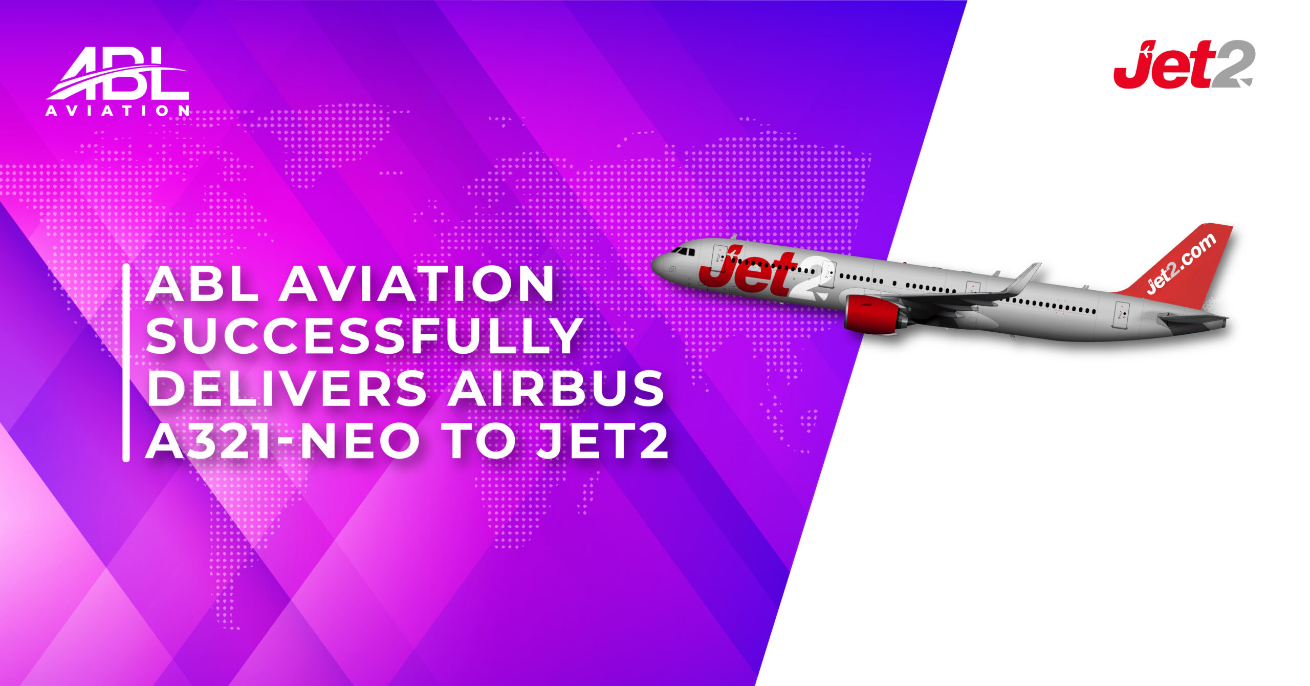 ABL Aviation Successfully Delivers Airbus A321-Neo to Jet2 – ABL